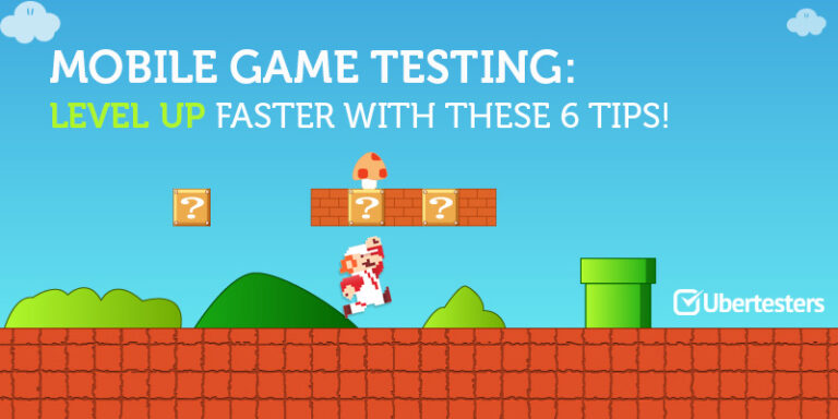 Mobile Game Testing: Level Up Faster With These 6 Tips! | Ubertesters