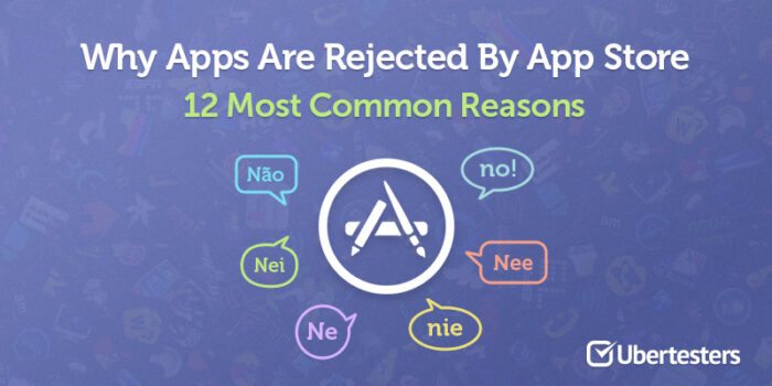 12 Most Common App Store Rejection Reasons | Ubertesters