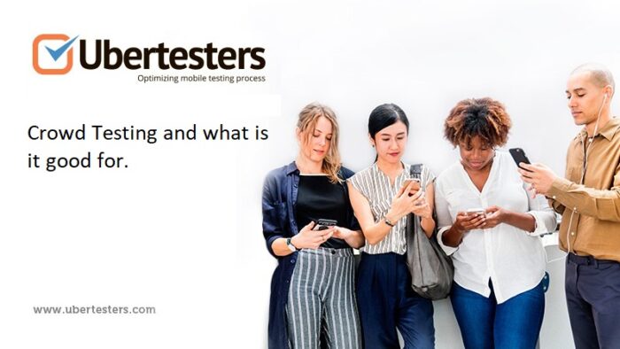 Crowd Testing and what is it good for? | Ubertesters