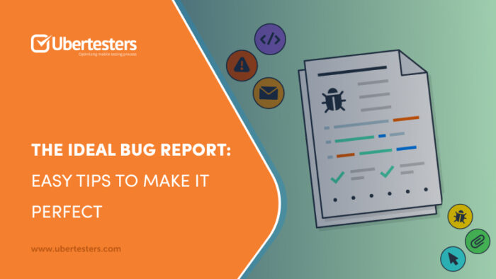 The ideal bug report: easy tips to make it perfect | Ubertesters