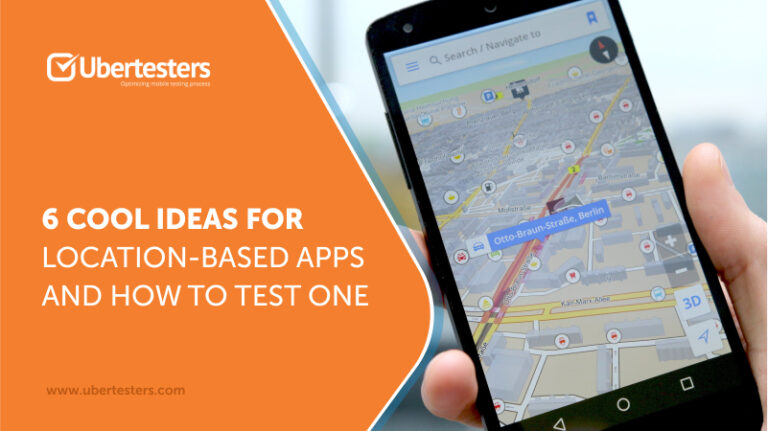 6 cool ideas for location-based apps and how to test one | Ubertesters