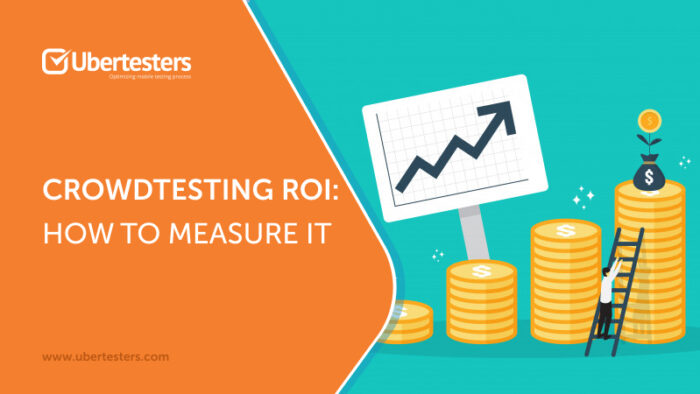 Crowdsourced testing ROI: How to Measure it | Ubertesters