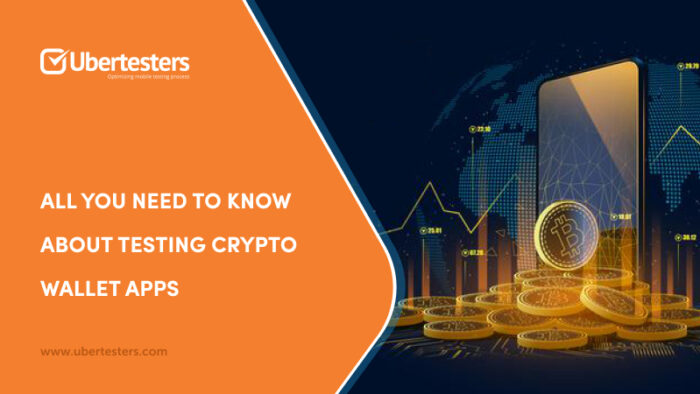 All You Need To Know About Testing Crypto Wallet Apps | Ubertesters