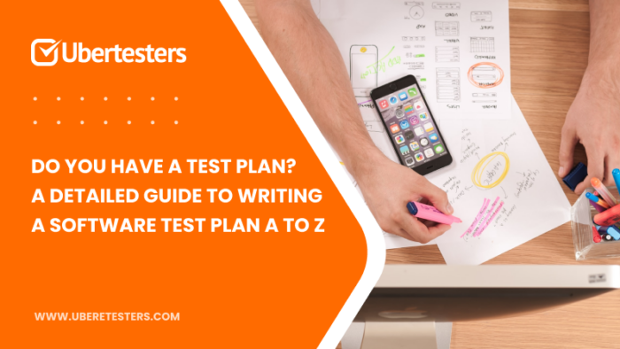 A detailed guide to writing a software test plan A to Z