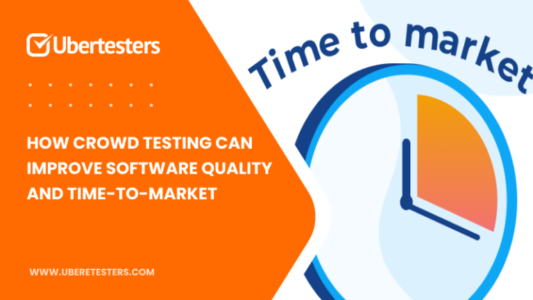 Crowd Testing Can Improve Software Quality and Time-to-Market | Ubertesters