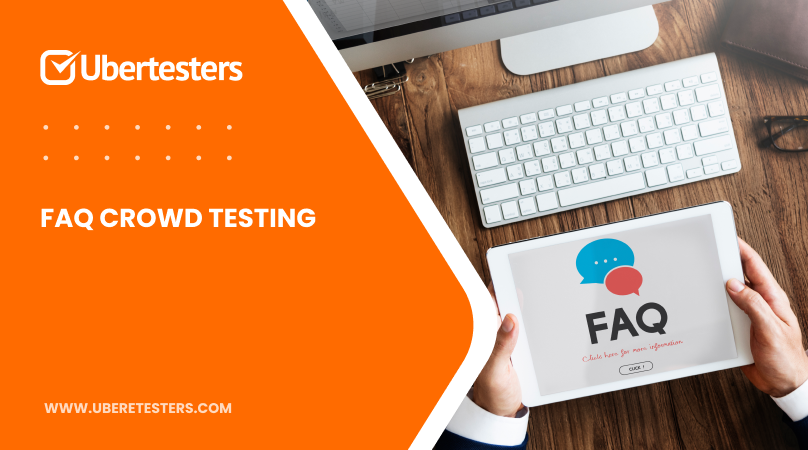 FAQ Crowd Testing | Ubertesters