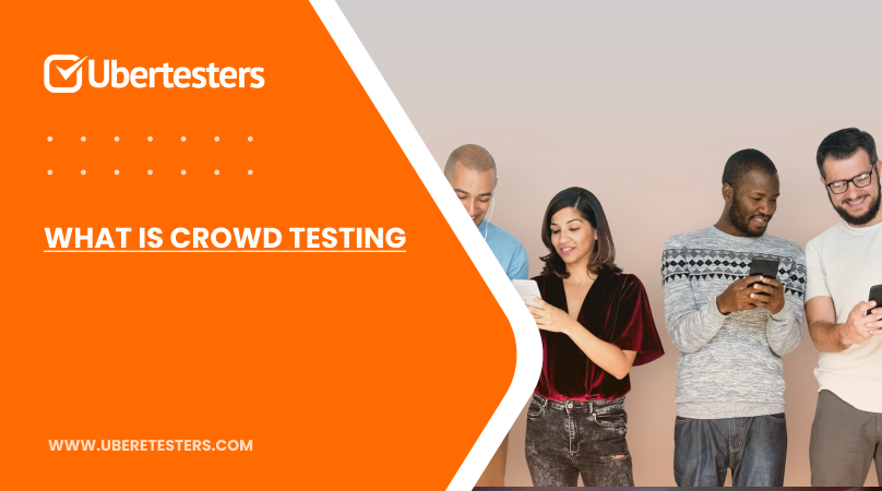 What is crowd testing | Ubertesters platform