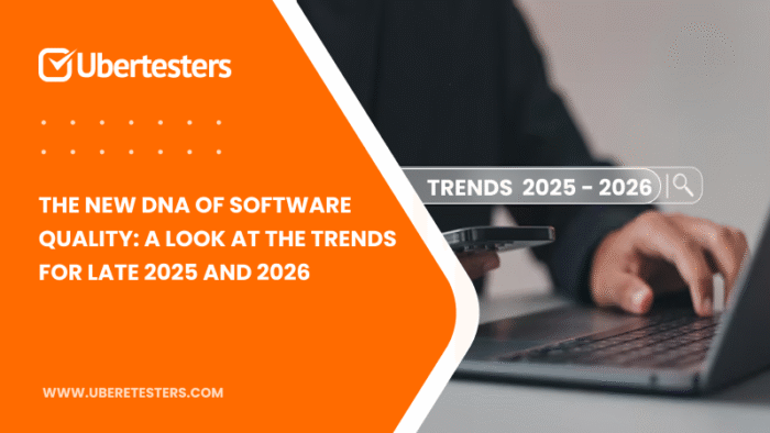 Software Quality: A Look at the Trends for Late 2025 and 2026